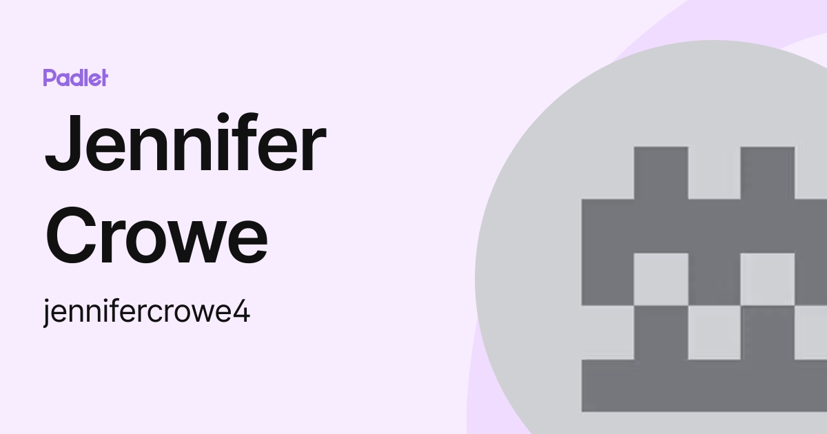 Jennifer Crowe (jennifercrowe4) profile | Padlet