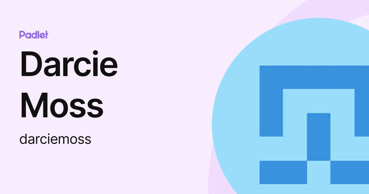 Darcie Moss (darciemoss) profile | Padlet