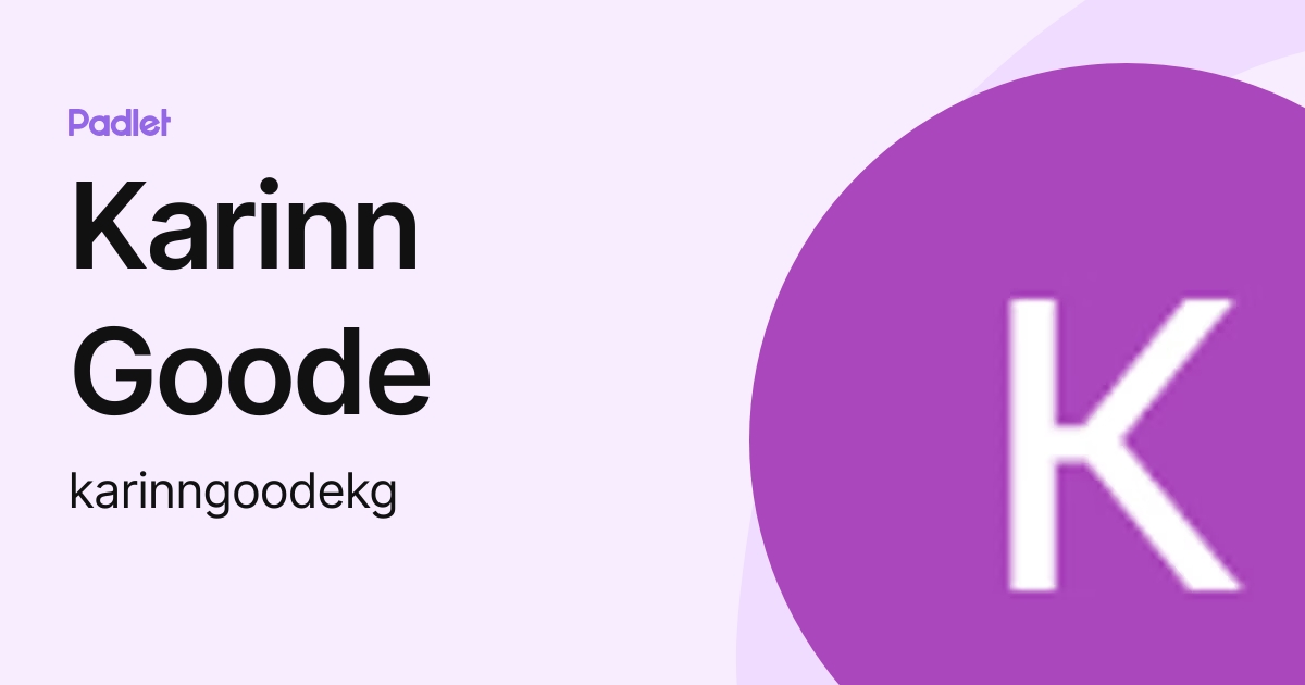 Karinn Goode (karinngoodekg) profile | Padlet