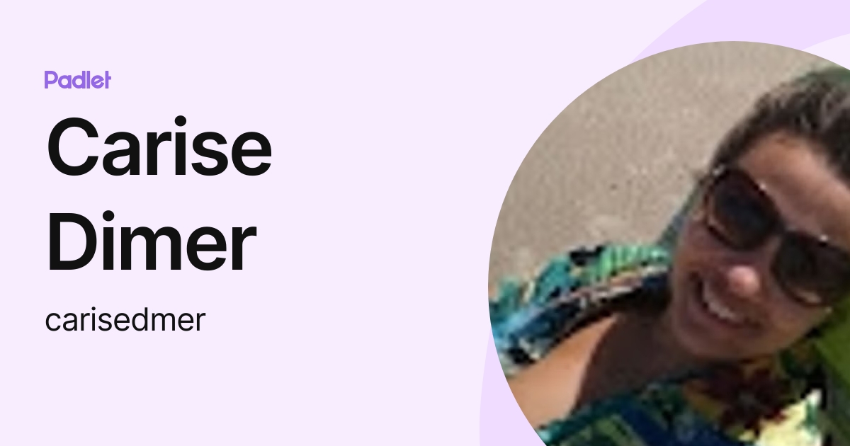 Carise Dimer (carisedmer) profile | Padlet