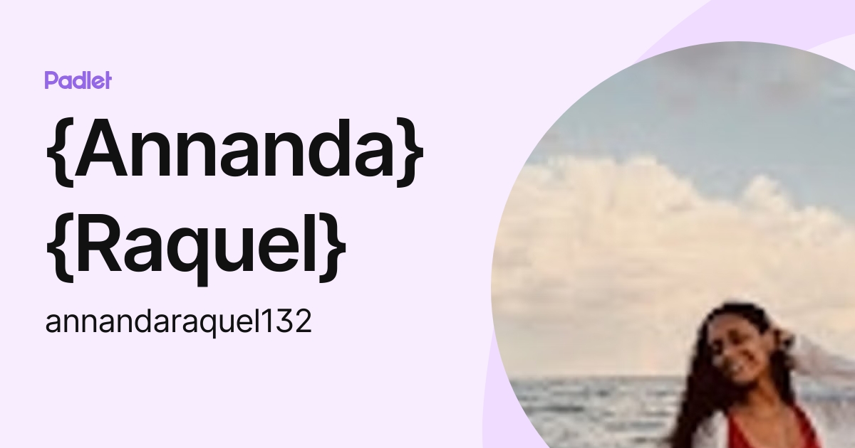 {Annanda} {Raquel} (annandaraquel132) profile | Padlet