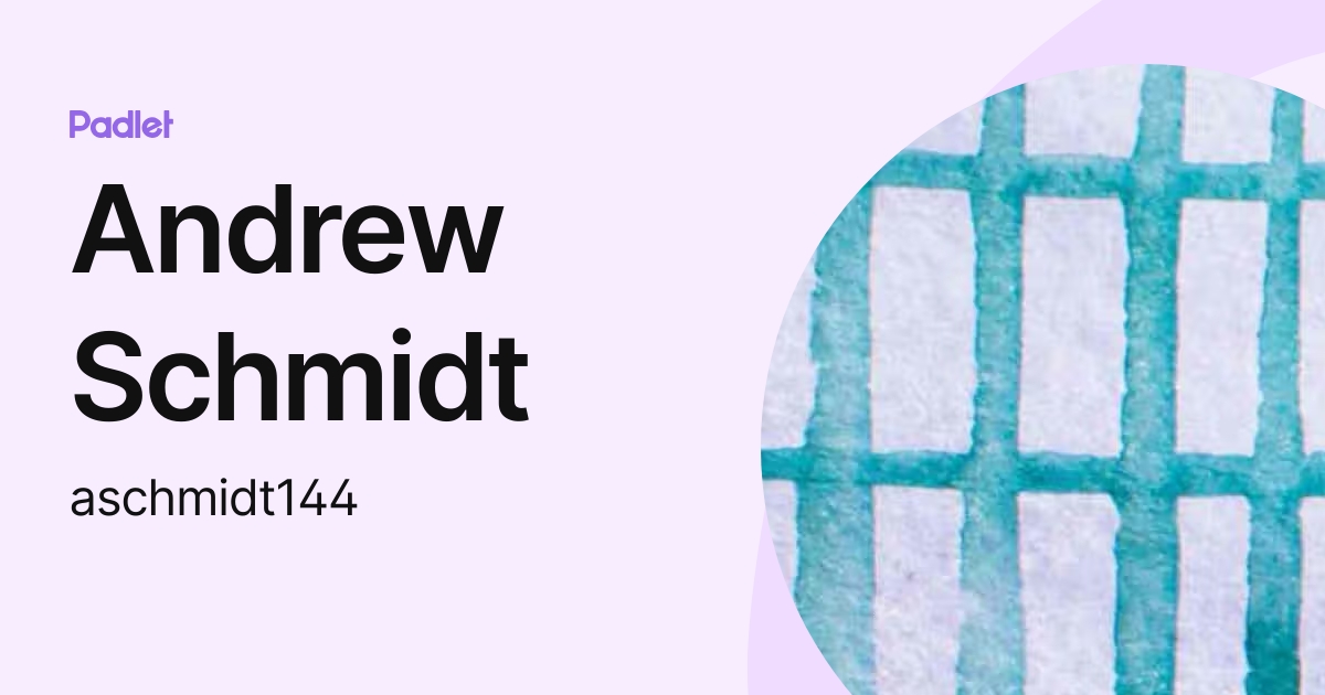 Andrew Schmidt (aschmidt144) profile | Padlet