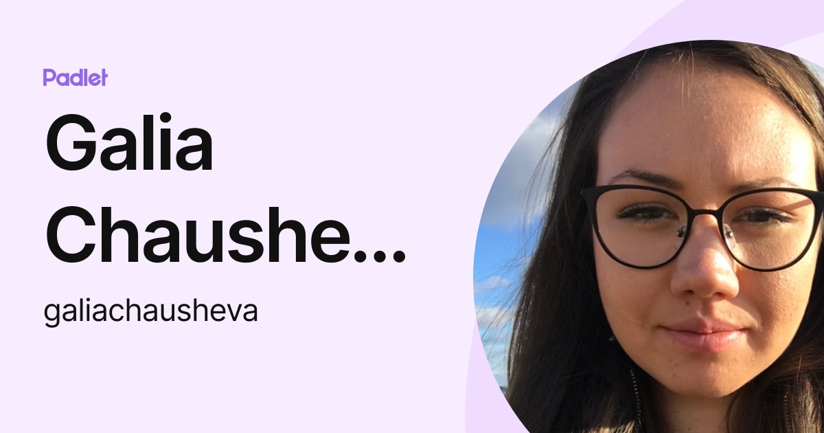 Galia Chausheva (galiachausheva) profile | Padlet