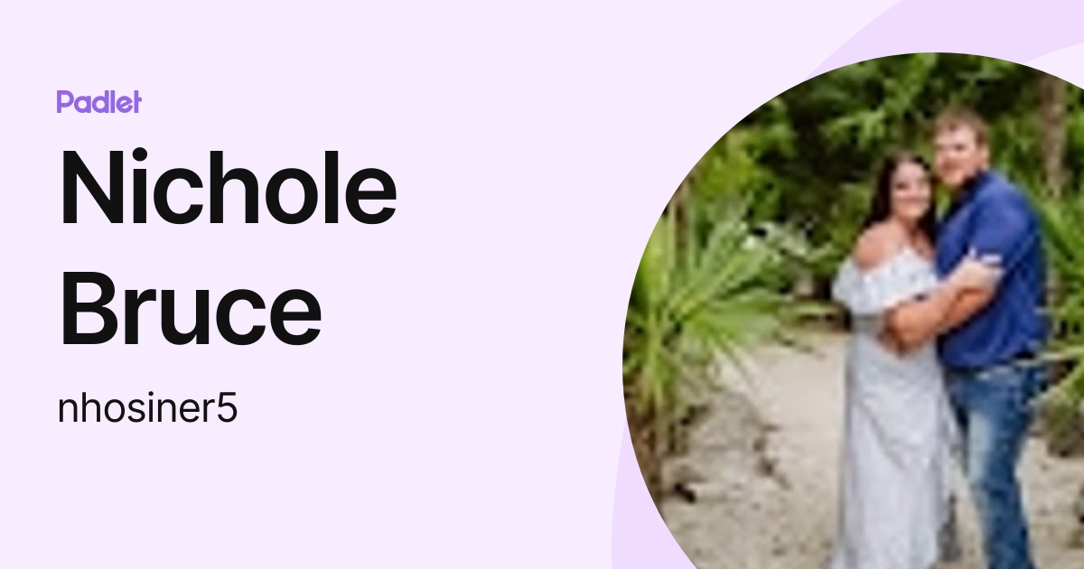 Nichole Bruce (nhosiner5) profile | Padlet