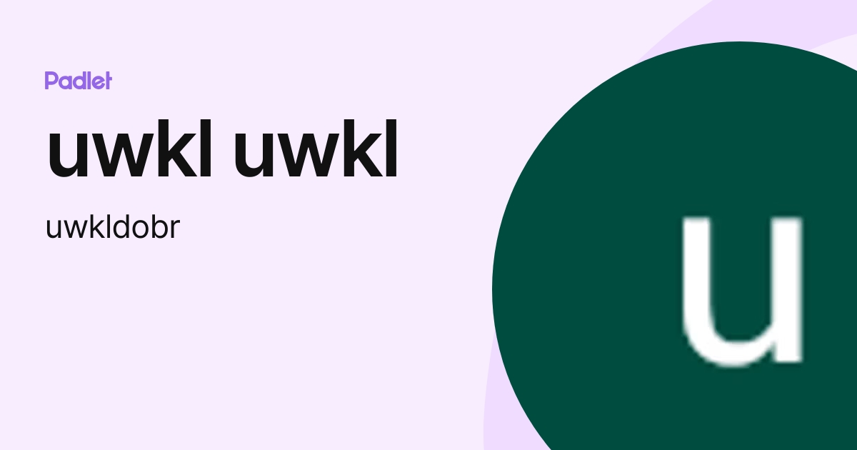 uwkl uwkl (uwkldobr) profile | Padlet
