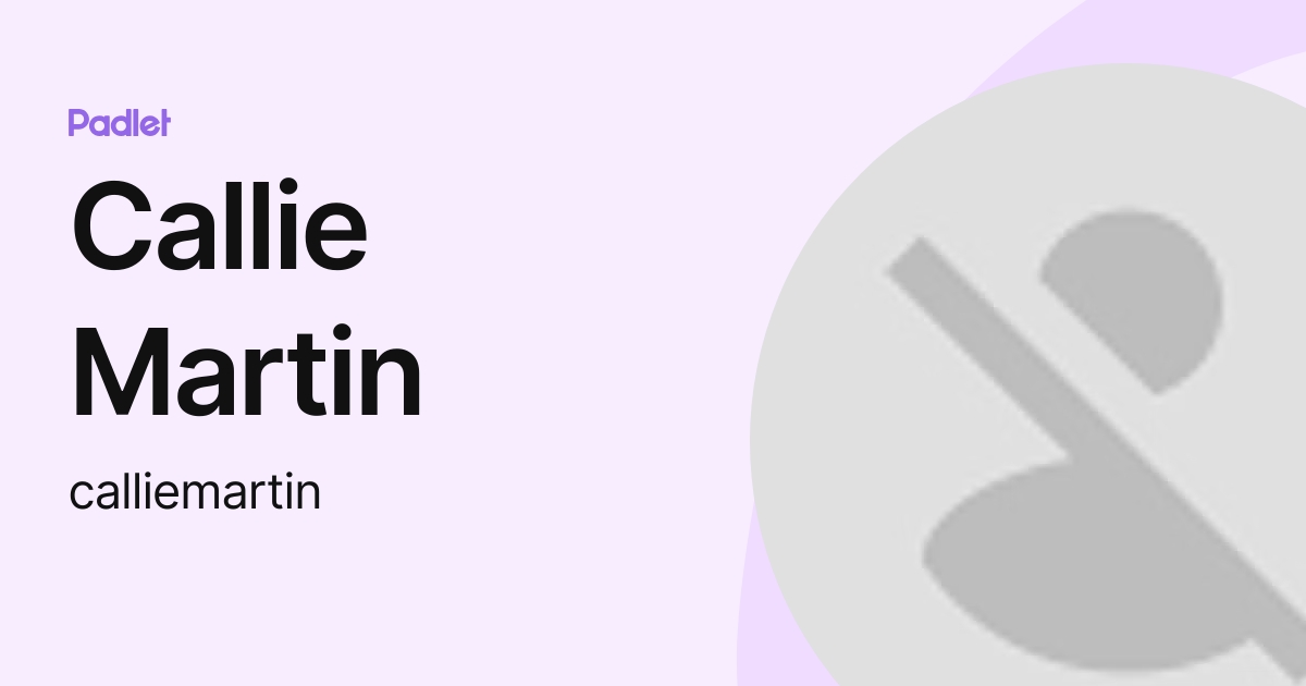Callie Martin (calliemartin) profile | Padlet