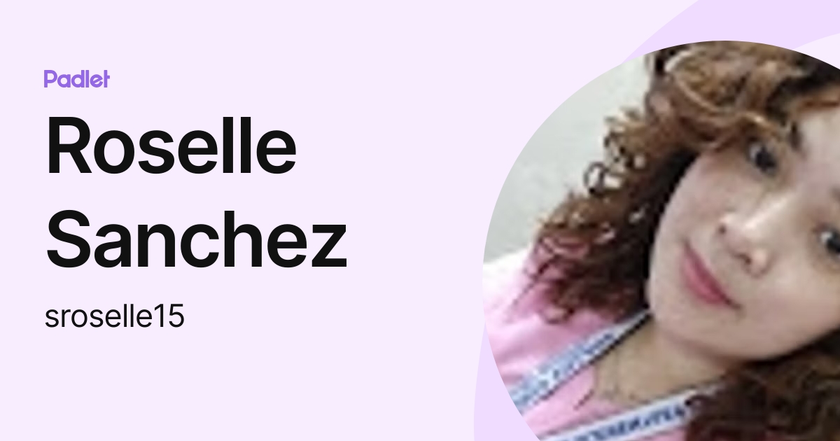 Roselle Sanchez (sroselle15) profile | Padlet