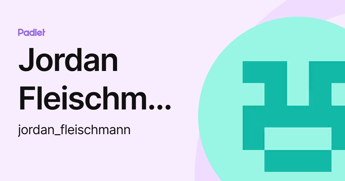 Jordan Fleischmann (jordan_fleischmann) profile | Padlet