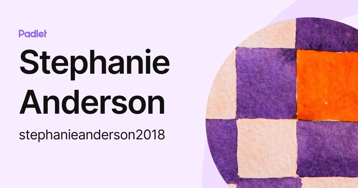 Stephanie Anderson (stephanieanderson2018) profile | Padlet