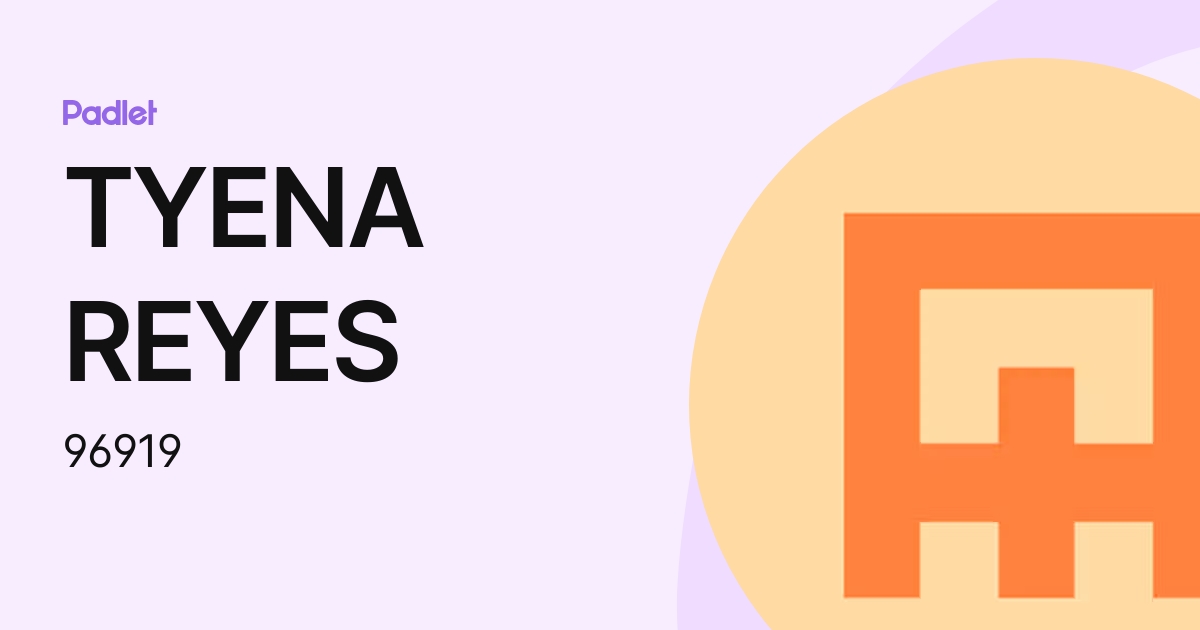 TYENA REYES (96919) profile | Padlet