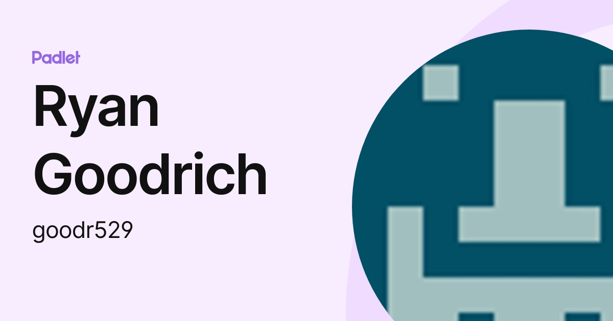 Ryan Goodrich (goodr529) profile | Padlet