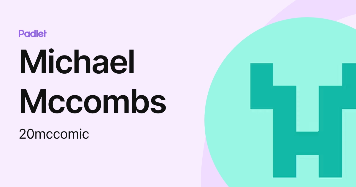 Michael Mccombs (20mccomic) profile | Padlet