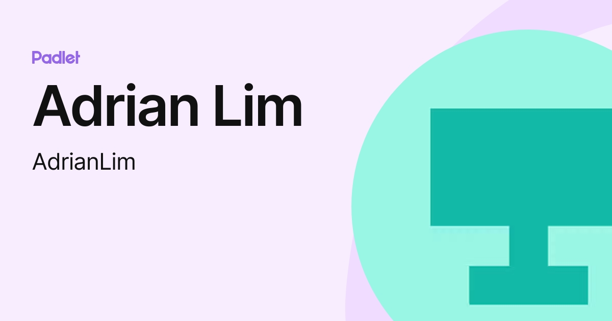 Adrian Lim (AdrianLim) profile | Padlet