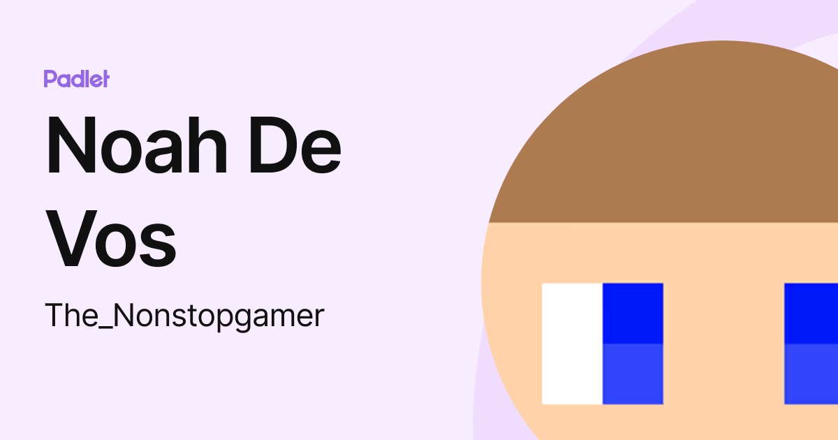 Noah De Vos (The_Nonstopgamer) profile | Padlet