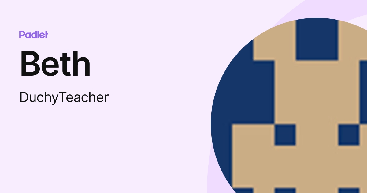 Beth (DuchyTeacher) profile | Padlet