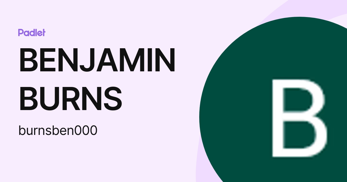 BENJAMIN BURNS (burnsben000) profile | Padlet