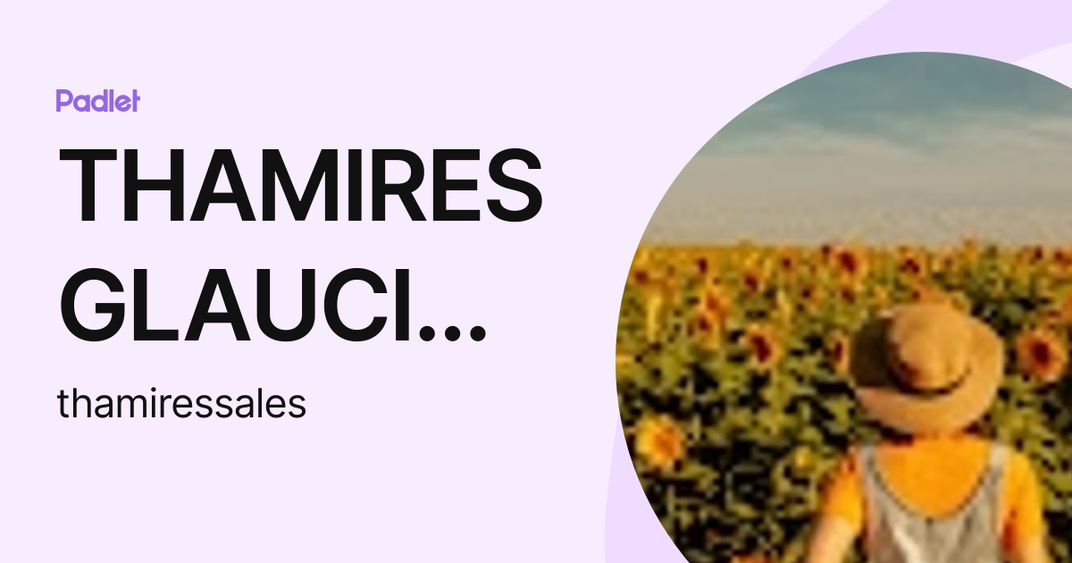 THAMIRES GLAUCIA COIMBRA DE SALES (thamiressales) profile | Padlet
