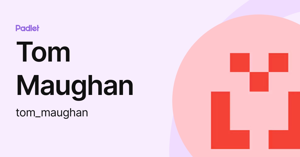 Tom Maughan (tom_maughan) profile | Padlet