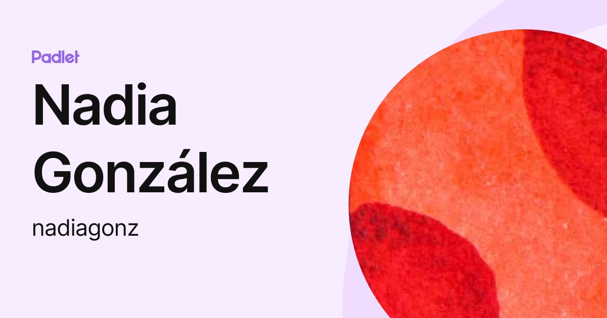 Nadia González (nadiagonz) profile | Padlet