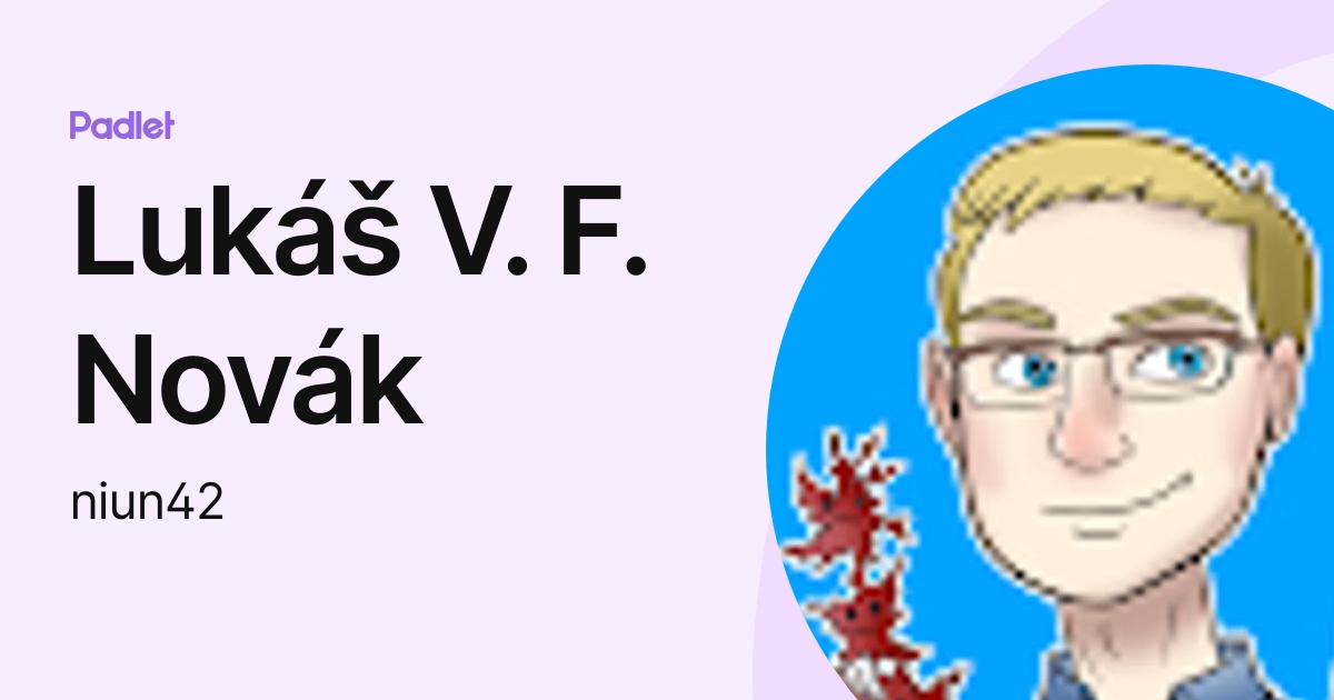 Lukáš V. F. Novák (niun42) profile | Padlet