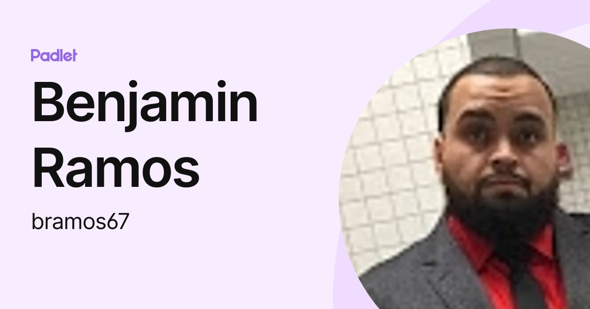 Benjamin Ramos (bramos67) profile | Padlet