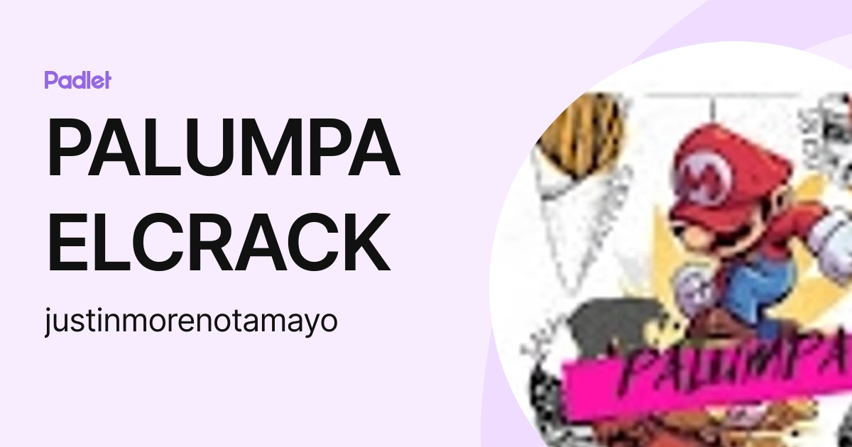 PALUMPA ELCRACK (justinmorenotamayo) profile | Padlet