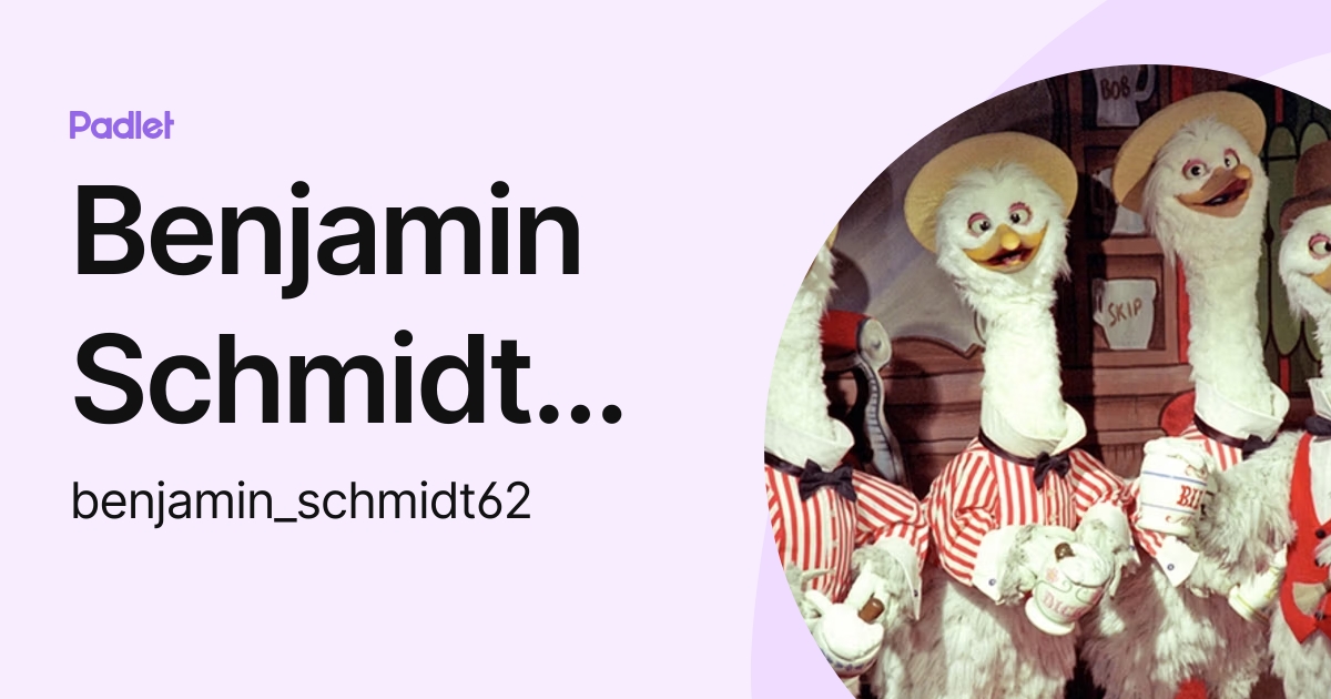 Benjamin Schmidt the goose (benjamin_schmidt62) profile | Padlet
