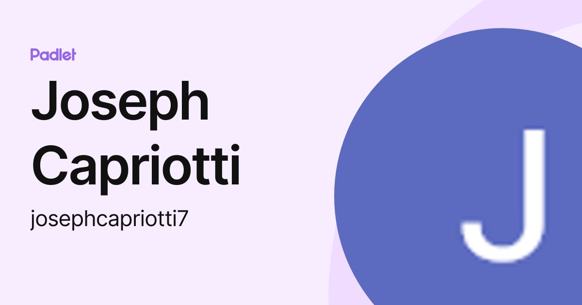 Joseph Capriotti (josephcapriotti7) profile | Padlet