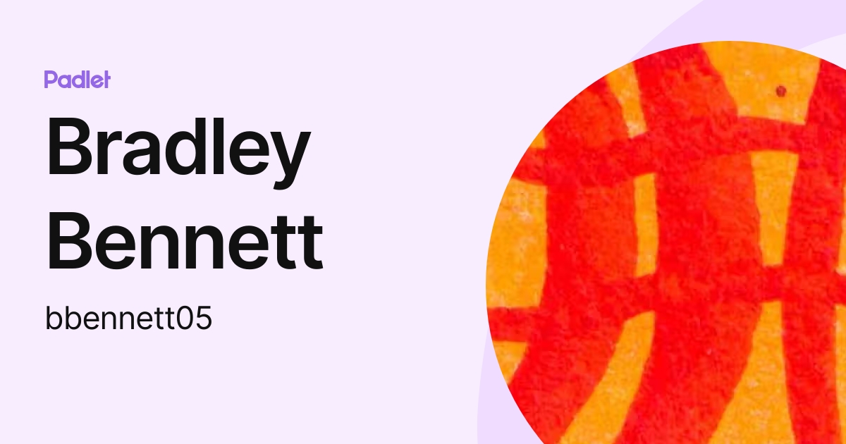 Bradley Bennett (bbennett05) profile | Padlet
