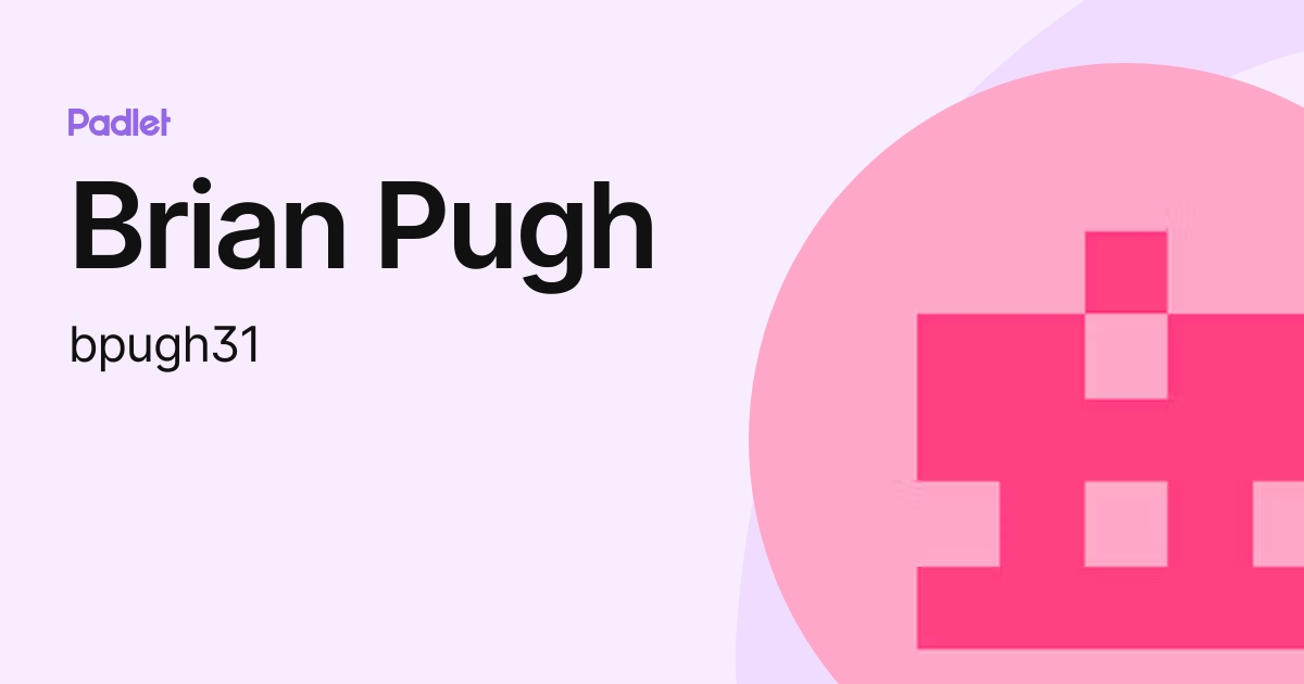 Brian Pugh (bpugh31) profile | Padlet