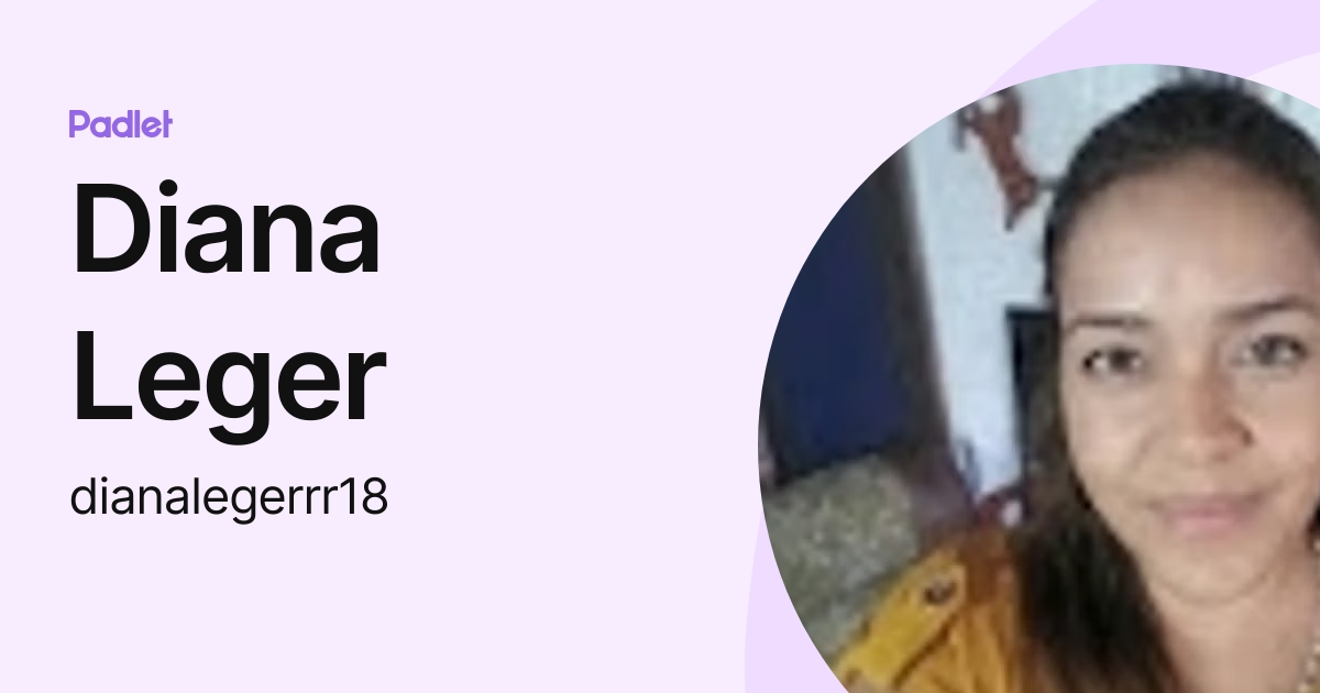 Diana Leger (dianalegerrr18) profile | Padlet