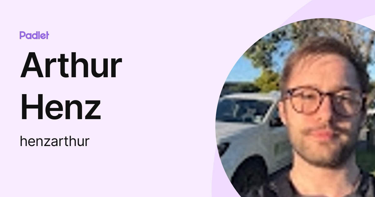 Arthur Henz (henzarthur) profile | Padlet