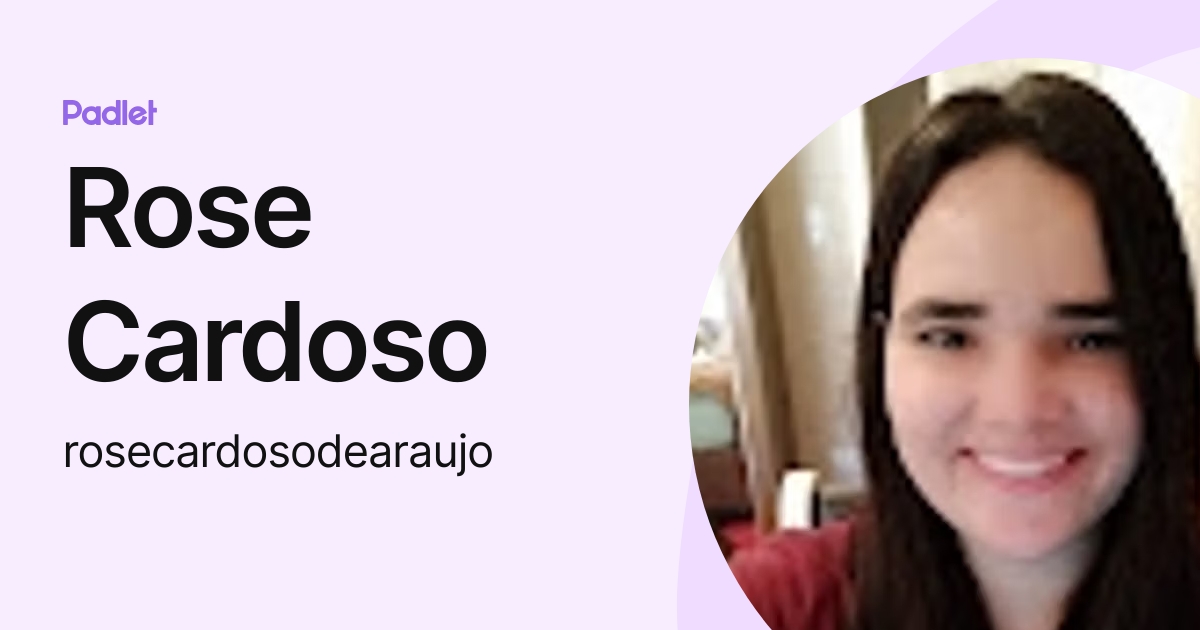 Rose Cardoso (rosecardosodearaujo) profile | Padlet