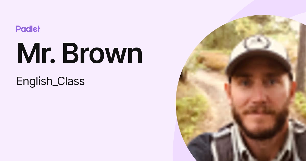 Mr. Brown (English_Class) profile | Padlet