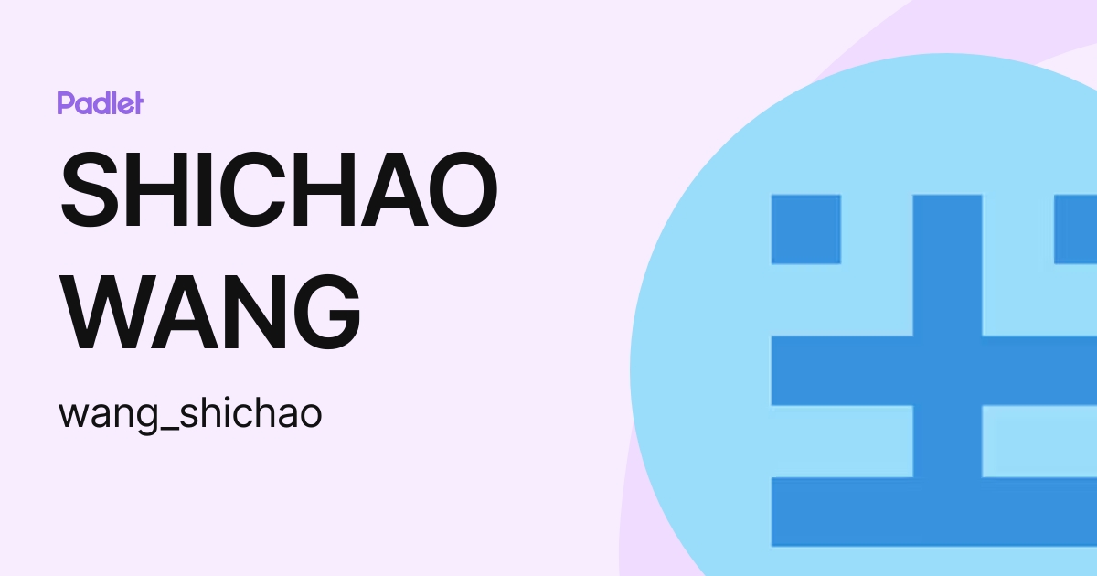 SHICHAO WANG (wang_shichao) profile | Padlet