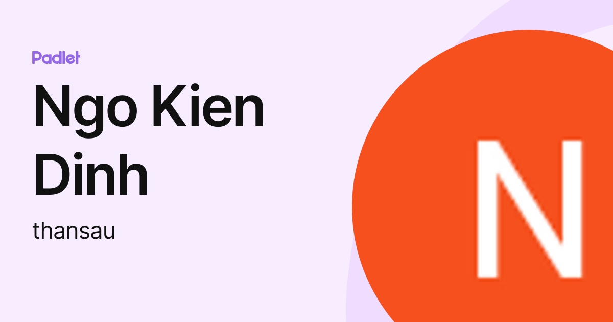 Ngo Kien Dinh (thansau) profile | Padlet
