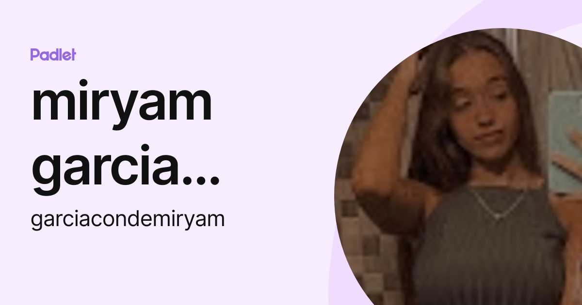 miryam garcia conde (garciacondemiryam) profile | Padlet