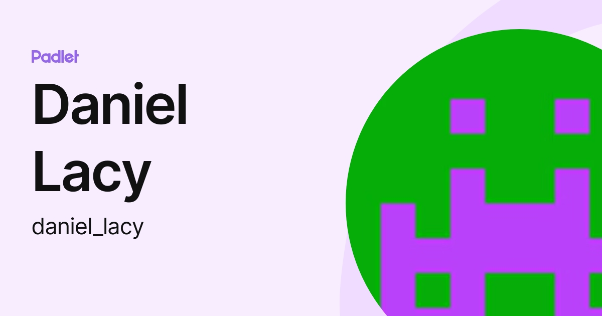 Daniel Lacy (daniel_lacy) profile | Padlet