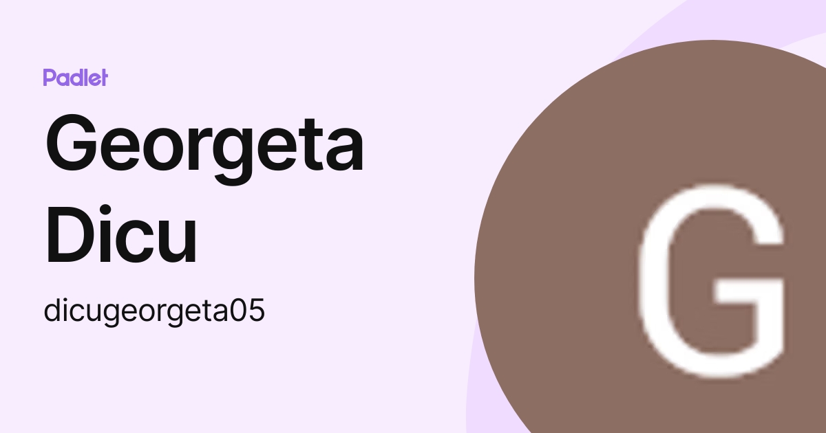 Georgeta Dicu (dicugeorgeta05) profile | Padlet