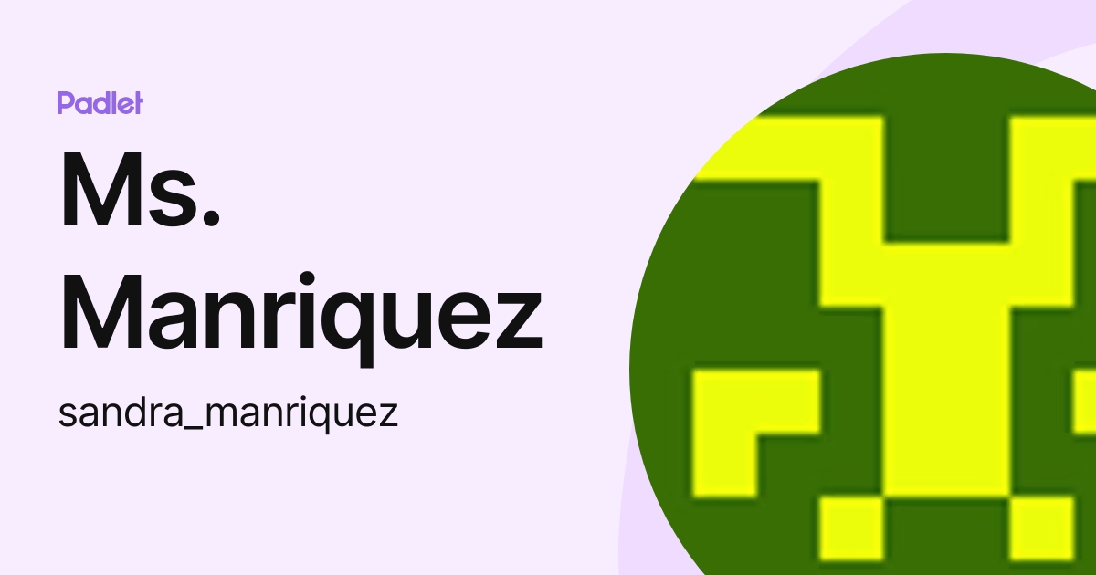 Ms. Manriquez (sandra_manriquez) profile | Padlet