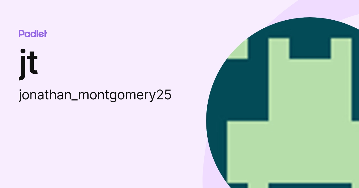 jt (jonathan_montgomery25) profile | Padlet