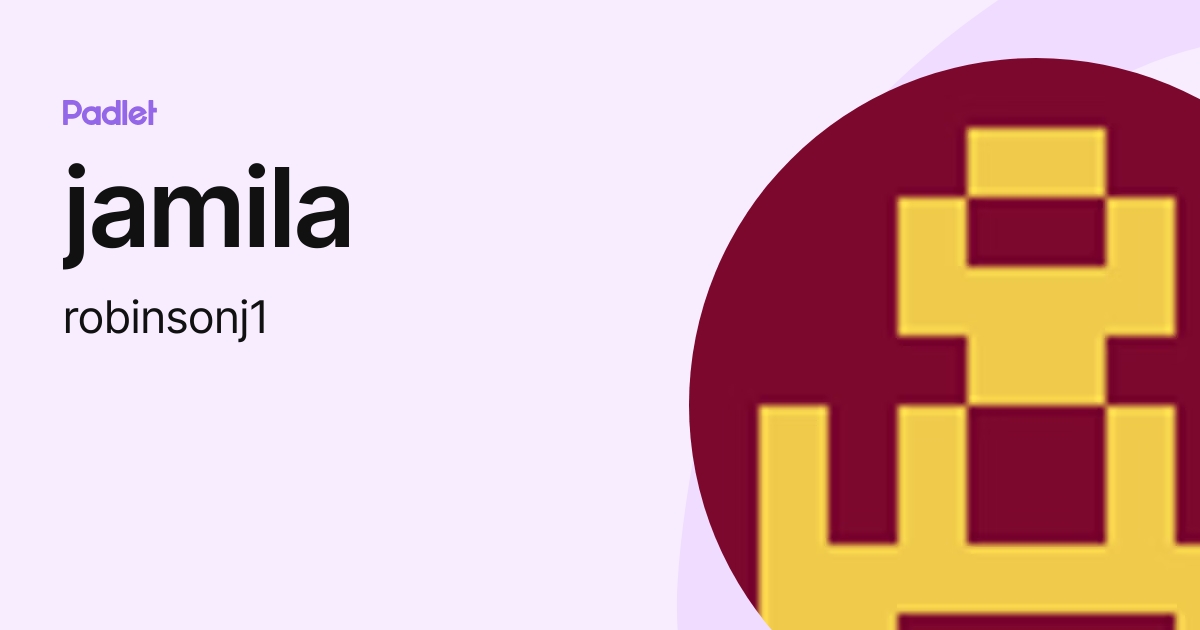 jamila (robinsonj1) profile | Padlet