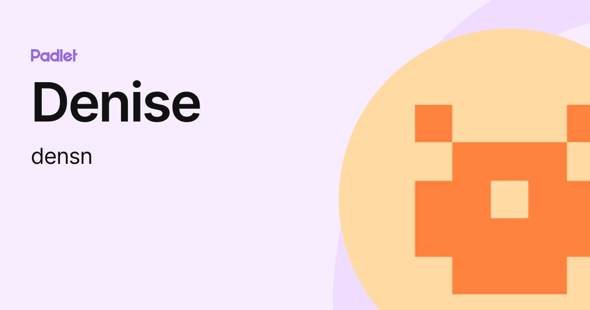 Denise (densn) profile | Padlet