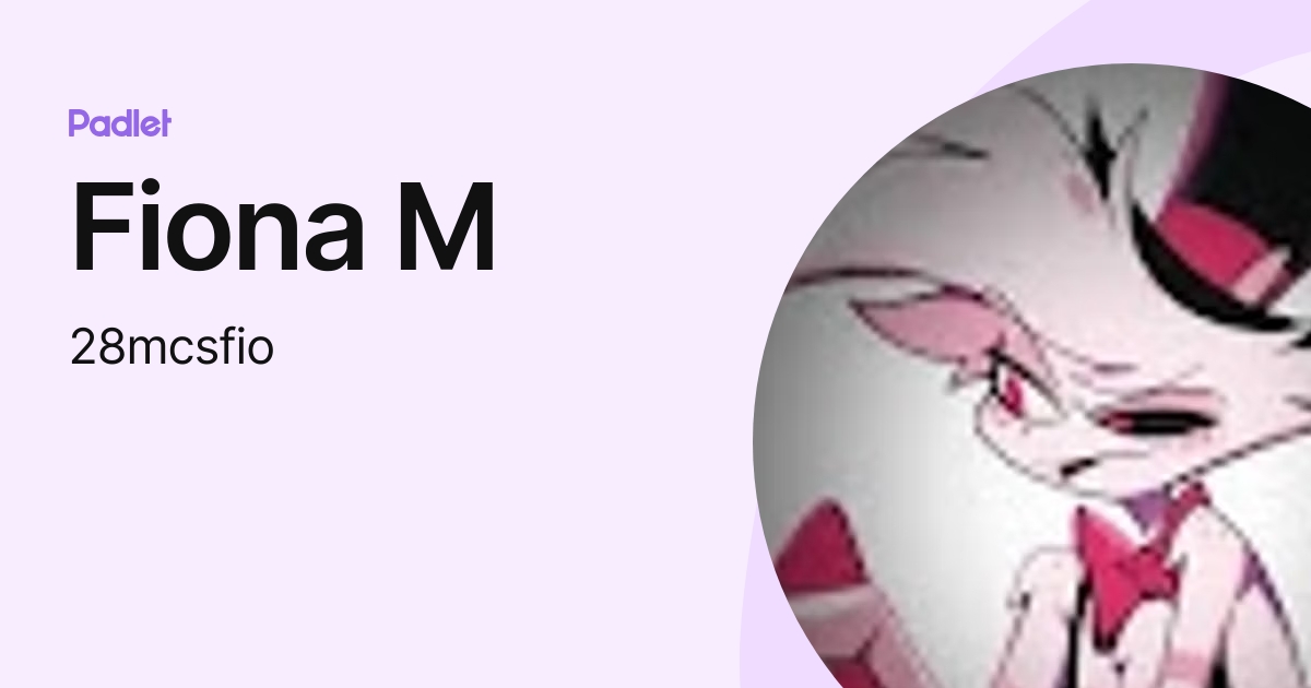 Fiona M (28mcsfio) profile | Padlet