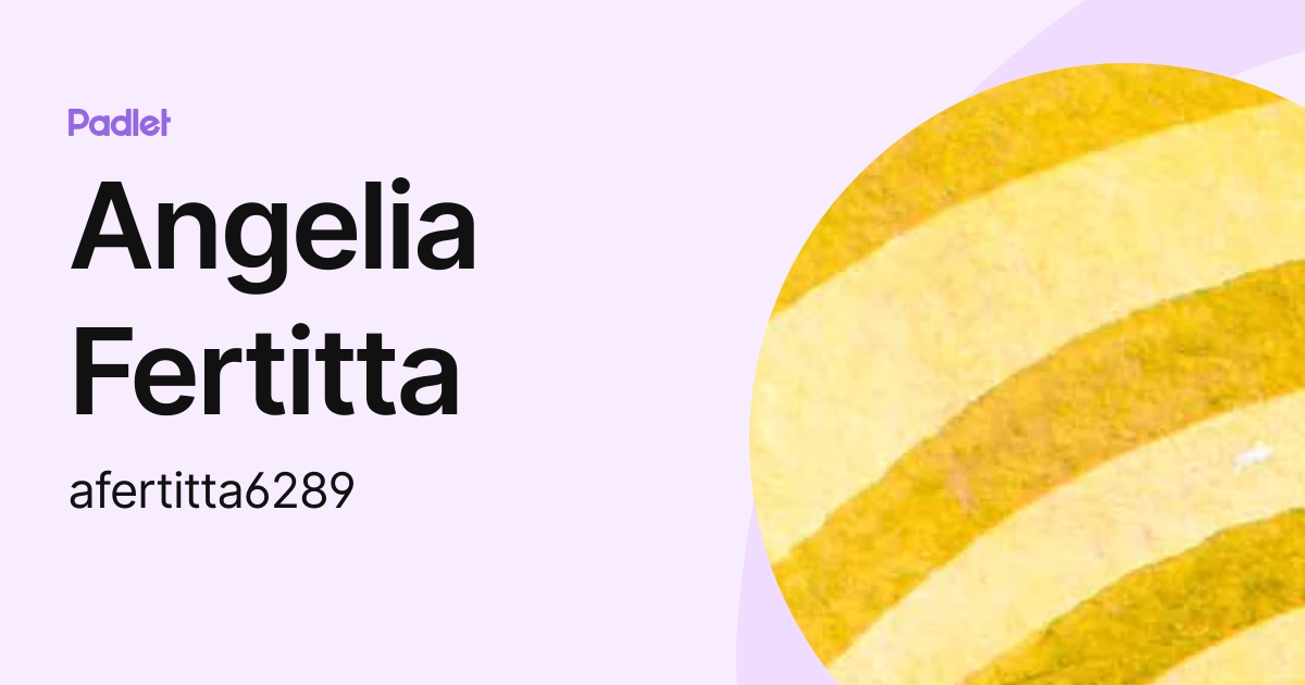Angelia Fertitta (afertitta6289) profile | Padlet