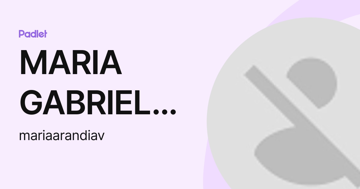 MARIA GABRIELA ARANDIA VELASCO (mariaarandiav) profile | Padlet
