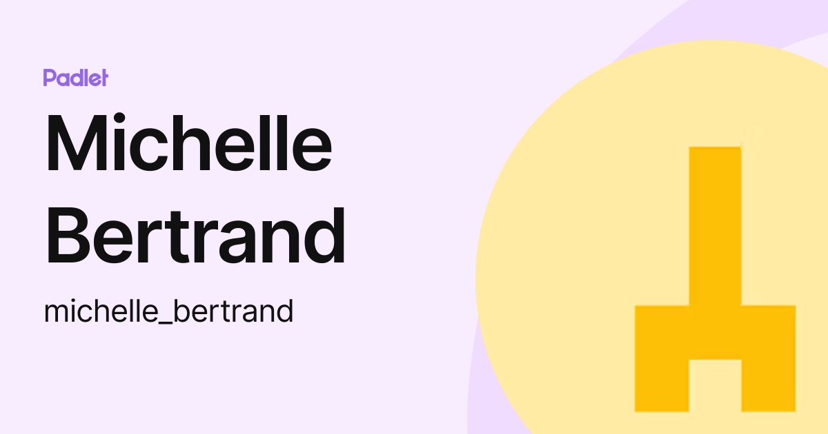 Michelle Bertrand (michelle_bertrand) profile | Padlet