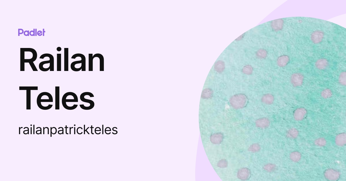 Railan Teles (railanpatrickteles) profile | Padlet