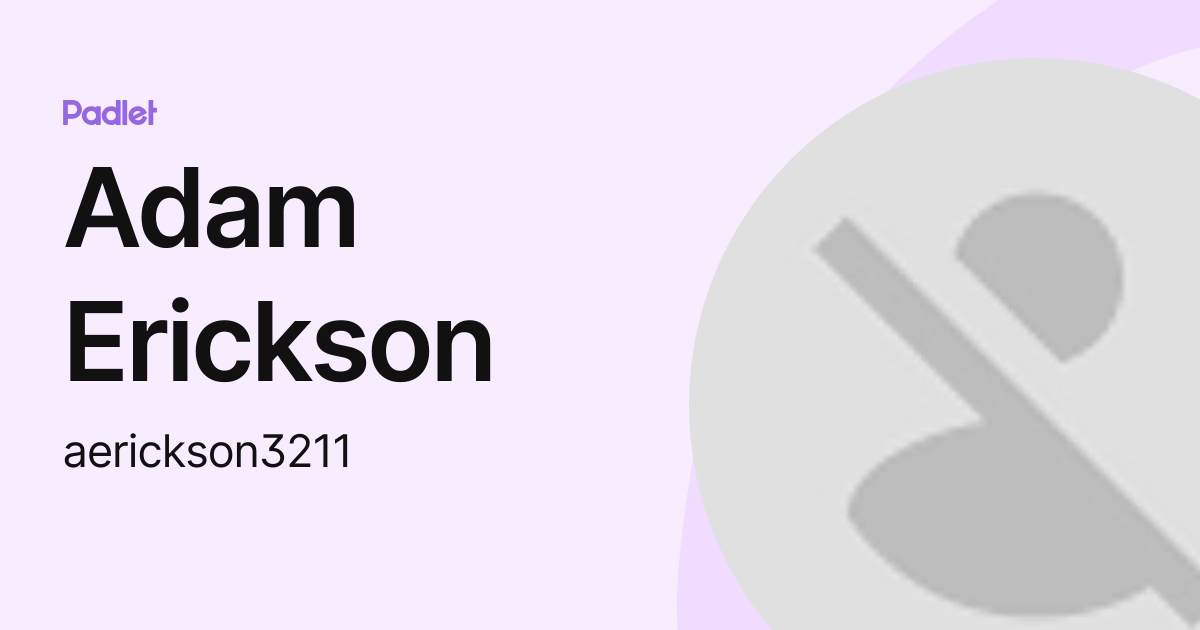 Adam Erickson (aerickson3211) profile | Padlet