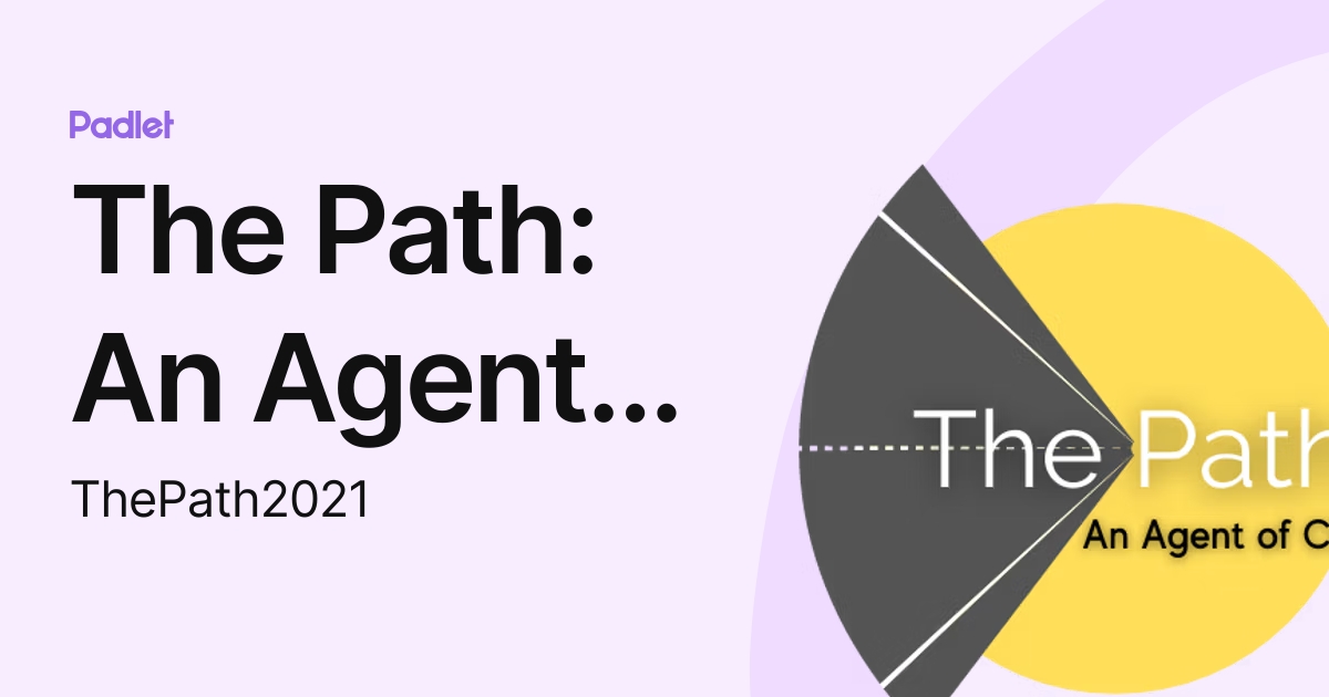 The Path: An Agent of Change, Inc. (ThePath2021) profile | Padlet
